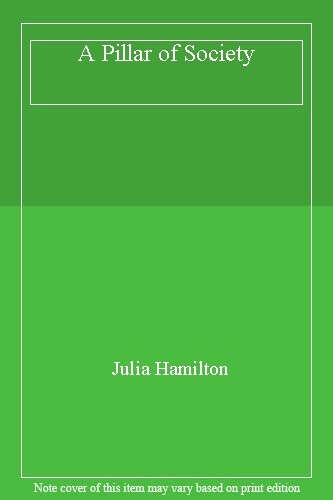 A Pillar of Society By Julia. Hamilton | eBay