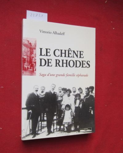 Le chene de Rhodes. Saga d'une grande famille sépharade. Alhadeff ...
