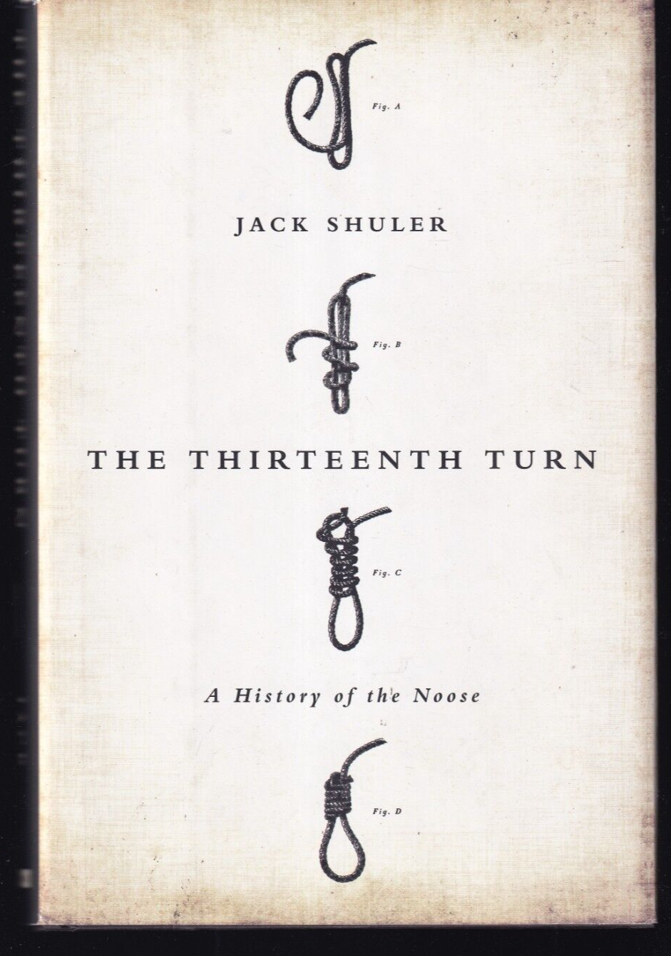 THE THIRTEENTH TURN: A History of the Noose by Jack Shuler (2014 ...