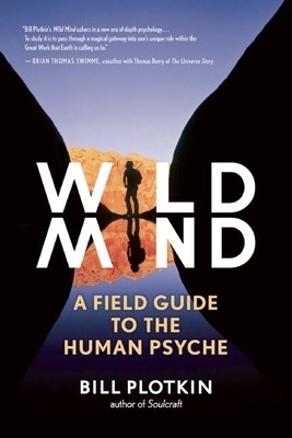 Wild Mind A Field Guide to the Human Ps Bill Plotkin Paperback ...