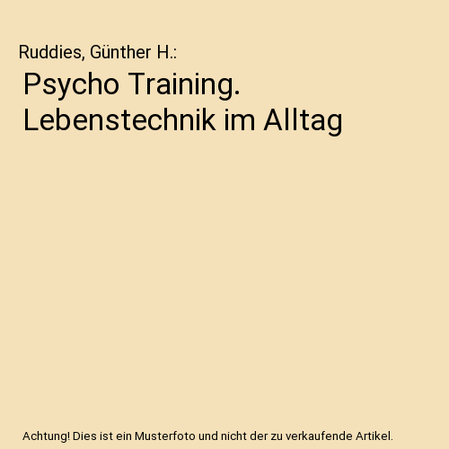 Psycho Training. Lebenstechnik im Alltag, Ruddies, Günther H. 3421023204 | eBay