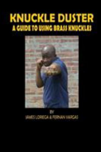 Kuckle Duster : A Guide to Using Brass Knuckles by James Loriega (2017 ...