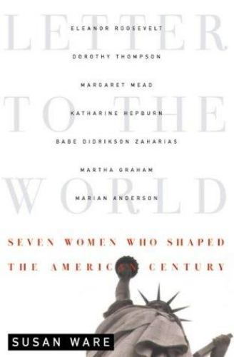 Letter to the World: Seven Women Who Shaped the American Century by ...