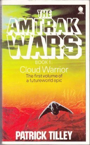 The Amtrak Wars Book 1 Cloud Warrior By Patrick Tilley | eBay