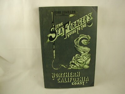 The Sea Forager's Guide to Northern California Coast Kirk Lombard ...