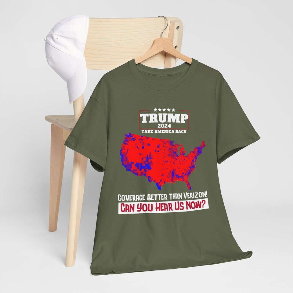 Trump Better Coverage Than Verizon Can You Hear Us Now Unisex Heavy ...