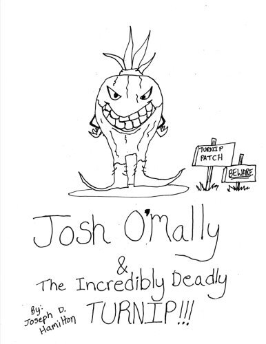 Josh O'Mally & The Incredibly Deadly Turnip 9781505946710 Fast Free ...