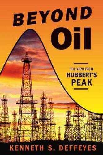 Beyond Oil: The View from Hubberts Peak - Paperback - GOOD ...