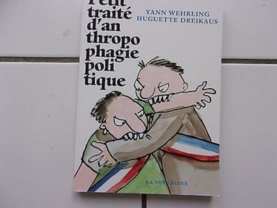 Yann Wehrling / Huguette Dreikaus Petit traité d'anthropophagie ...