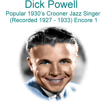Dick Powell 1930s Crooner Jazz Singer Actor (1927 - 1933) Encore 1 CD ...