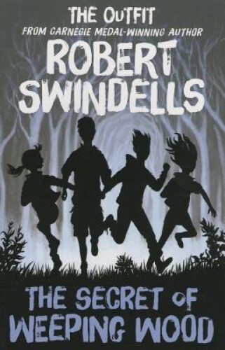 Robert Swindells' the Secret of Weeping Wood: The Outfit's" # 1 Story ...