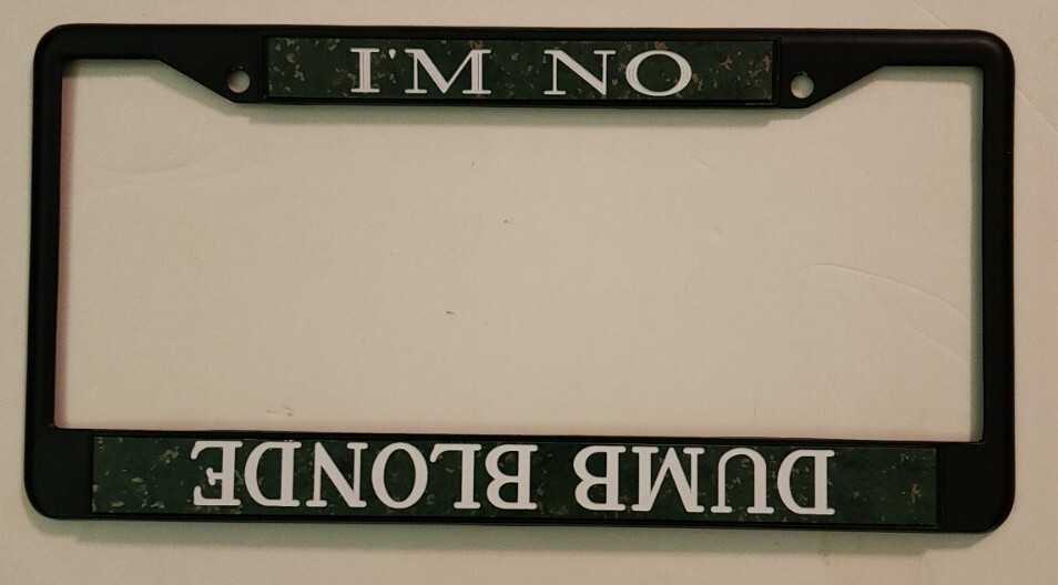 I'm NO Dumb Blonde License Plate Holder NEW You know who NEEDS this on ...