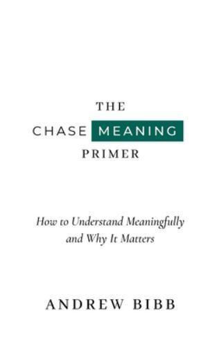 Chase Meaning Primer : How to Understand Meaningfully and Why It ...