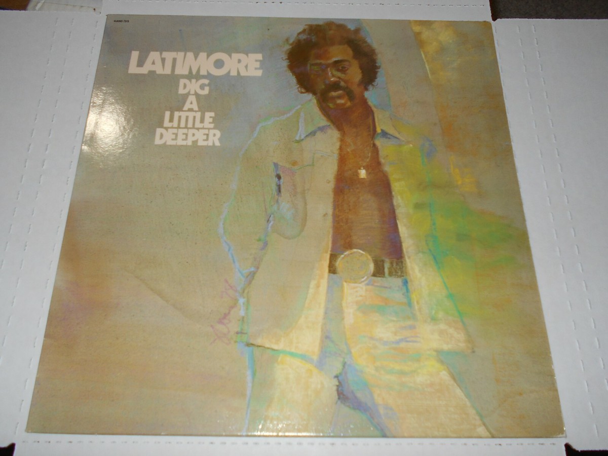Dig A Little Deeper Latimore