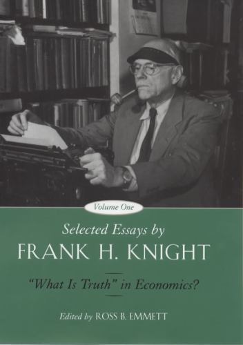Selected Essays by Frank H. Knight, Volume 1 : "What Is Truth" in ...