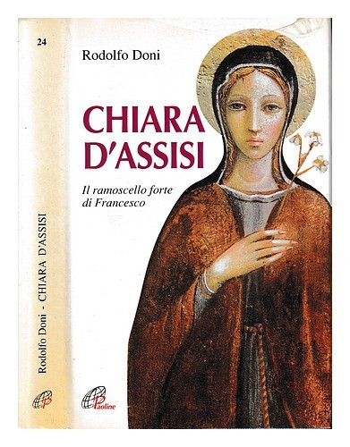 RODOLFO DONI Chiara d'Assisi : il ramoscello forte di Francesco 2003 ...