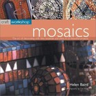 Craft Workshop Ser.: Mosaics by Helen Baird (2003, Trade Paperback) for ...