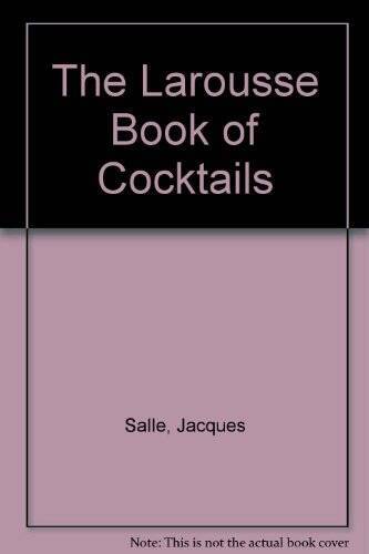 The Larousse Book of Cocktails - Paperback By Salle, Jacques - VERY ...