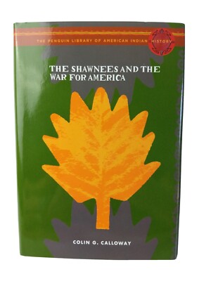 The Shawnees and the War for America by Colin G. Calloway (2007 ...