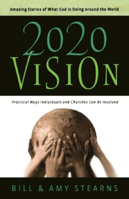 2020 Vision: Amazing Stories of What God Is Doing Around the Wor ...