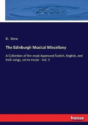 The Edinburgh Musical Miscellany: A Collection of the most Approved ...