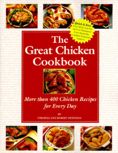 The Great Chicken Cookbook: More Than 400 Chicken Recipes for Every Day ...