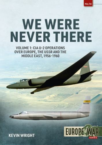 We Were Never There : CIA U-2 Operations over Europe, The USSR and the ...