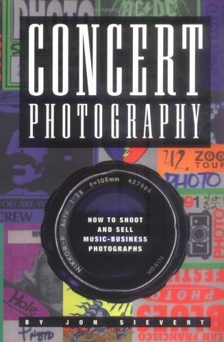 Concert Photography : How to Shoot and Sell Music-Business Photos by ...