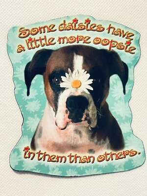 Magnet Dog Daisy "Some daisies have a little more oopsie in them than ...