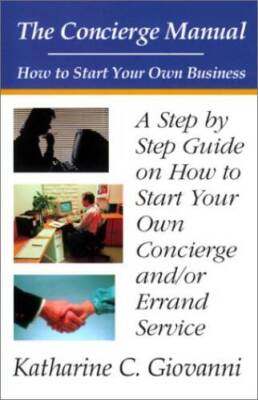 The Concierge Manual: A Step by Step Guide on How to Start Your Own Conci - GOOD 9781931109000 ...
