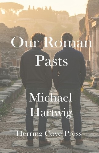 Michael Hartwig Our Roman Pasts (Paperback) 9780578992891| eBay