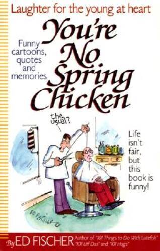 Youre No Spring Chicken - Paperback By Fischer, Ed - GOOD 9780961539481 ...