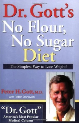 Dr. Gott's No Flour, No Sugar Diet by Peter Gott (2006) 9781884956522| eBay