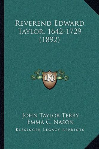 Reverend Edward Taylor, 1642-1729 by John Taylor Terry and Emma C ...