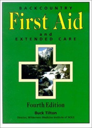 Backcountry First Aid and Extended Care, 4th [ Buck Tilton ] Used ...