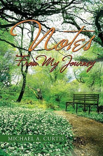 Notes from My Journey by Michael A. Curtis (2010, Trade Paperback) for ...