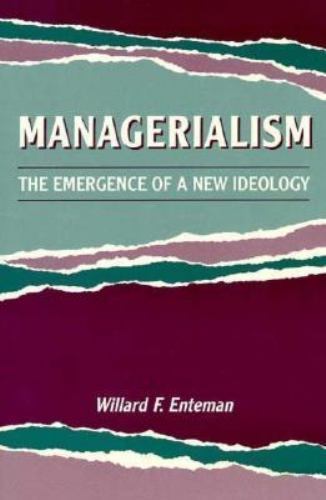 Managerialism : The Emergence of a New Ideology by Willard F. Enteman ...