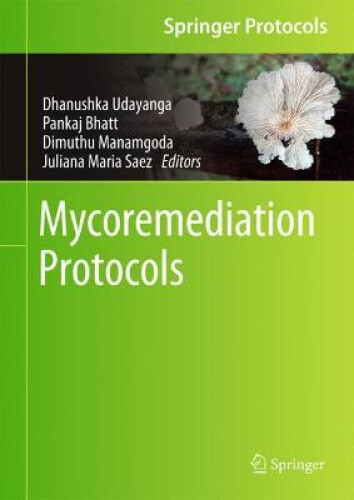 Mycoremediation Protocols (Springer Protocols Handbooks) by Dhanushka Udayanga 9781071620052 | eBay