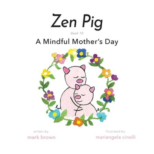 Zen Pig: A Mindful Mother's Day by Mark Brown: New 9781953177902| eBay