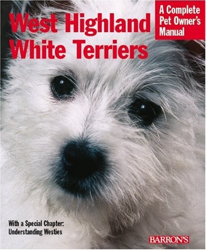 WEST HIGHLAND WHITE TERRIERS (BARRON'S COMPLETE PET By Dan Rice *Mint ...