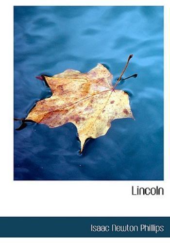Lincoln by Isaac Newton Phillips (2009, Hardcover) for sale online | eBay