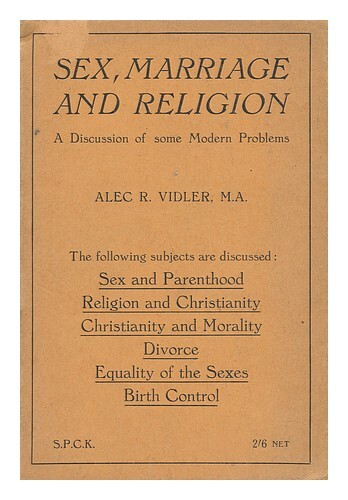 VIDLER, ALEXANDER ROPER Sex, Marriage and Religion: a Discussion of ...