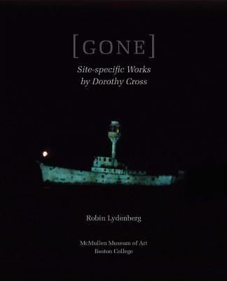 Gone : Site-Specific Works by Dorothy Cross by Robin Lydenberg (2005 ...