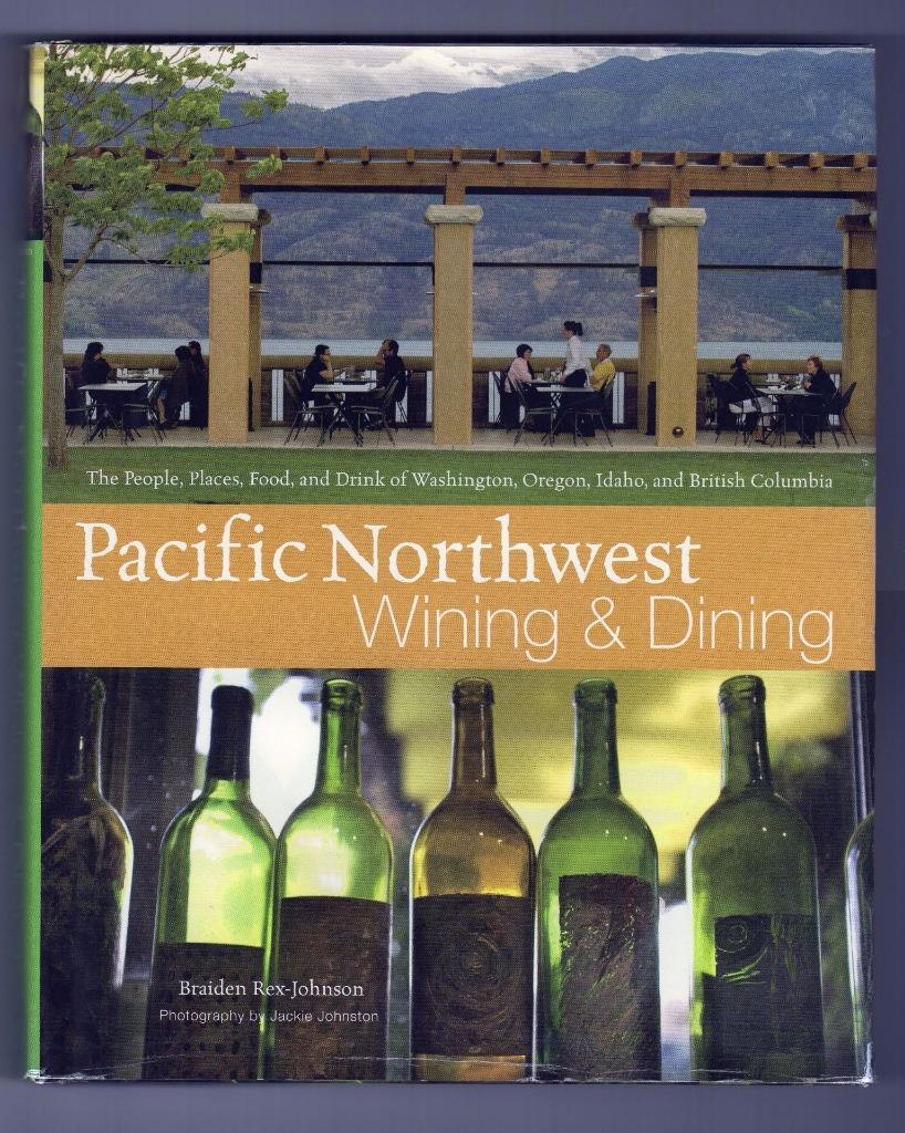 Pacific Northwest Wining and Dining : The People, Places, Food, and ...
