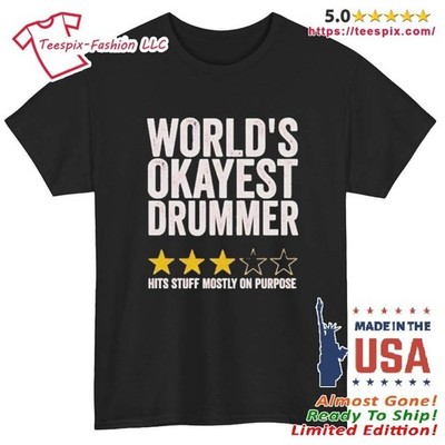World’s Okayest Drummer Hits Stuff Mostly On Purpose Shirt | eBay