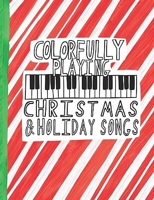 Colorfully Playing Christmas and Holiday Songs by Fisher, Jodi Marie ...