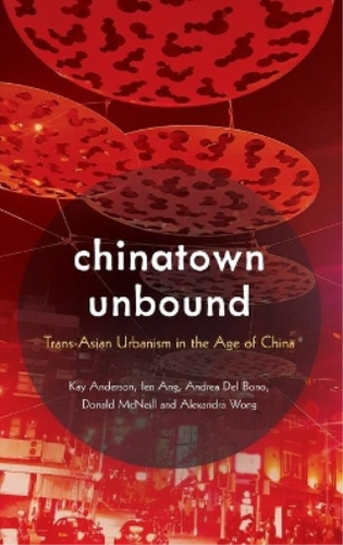 Donald McNeill Kay Anderson Ien Ang Alexandra Wong Andre Chinatown ...