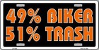 49% Biker 51% Trash Novelty Metal License Plate Tag LP1242 | eBay