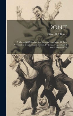 Don't: A Manual Of Mistakes And Improprieties More Or Less Prevalent In ...