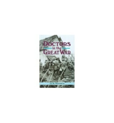 Doctors in the Great War by Whitehead, Ian R. Hardback Book The Fast ...